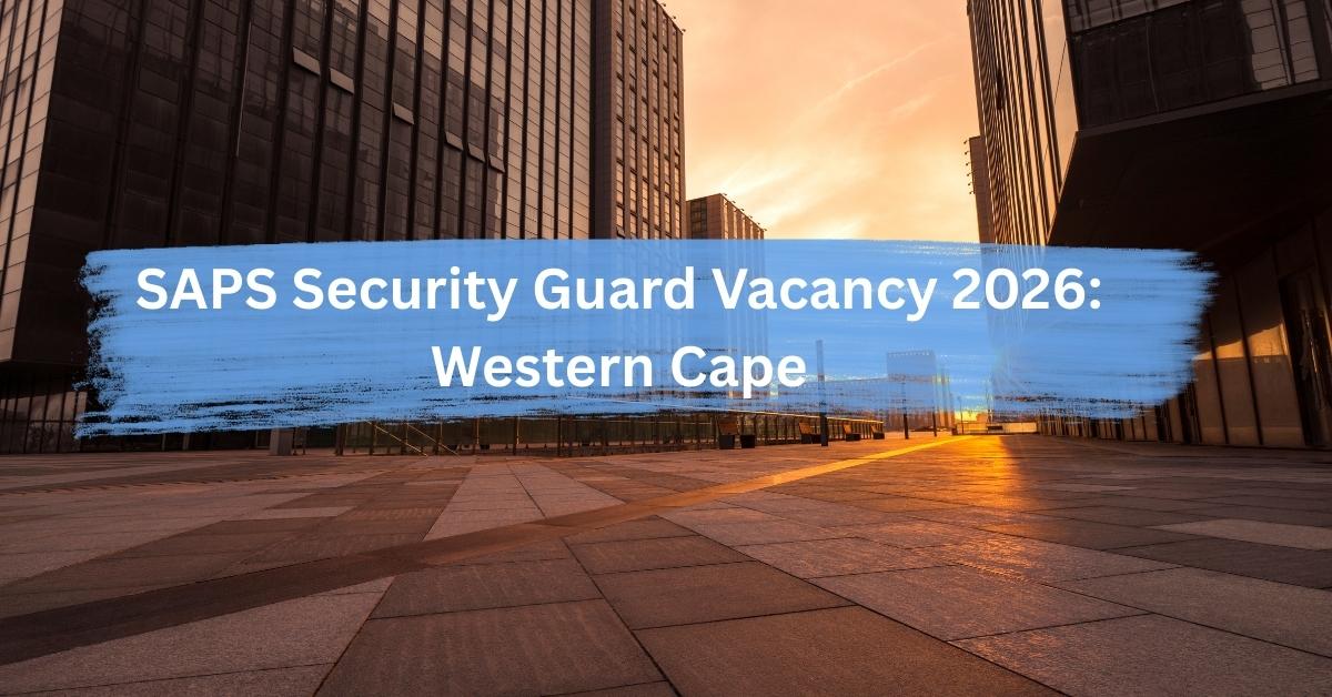 SAPS Security Guard Vacancy 2026: Western Cape
